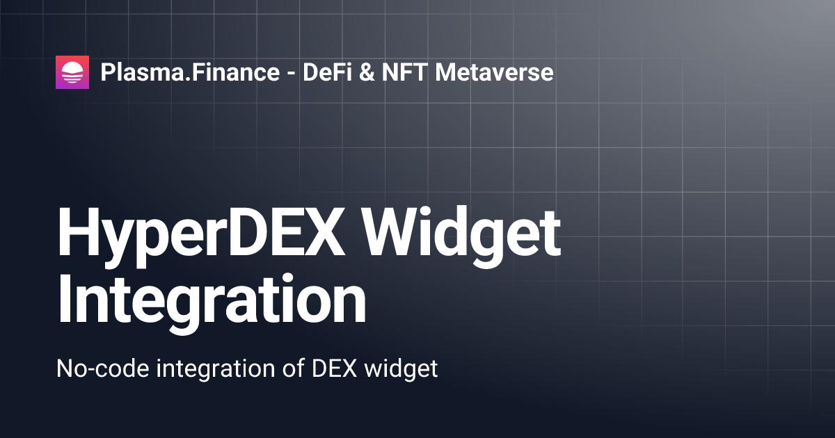 HyperDEX Widget Integration | Plasma.Finance - DeFi & NFT Metaverse